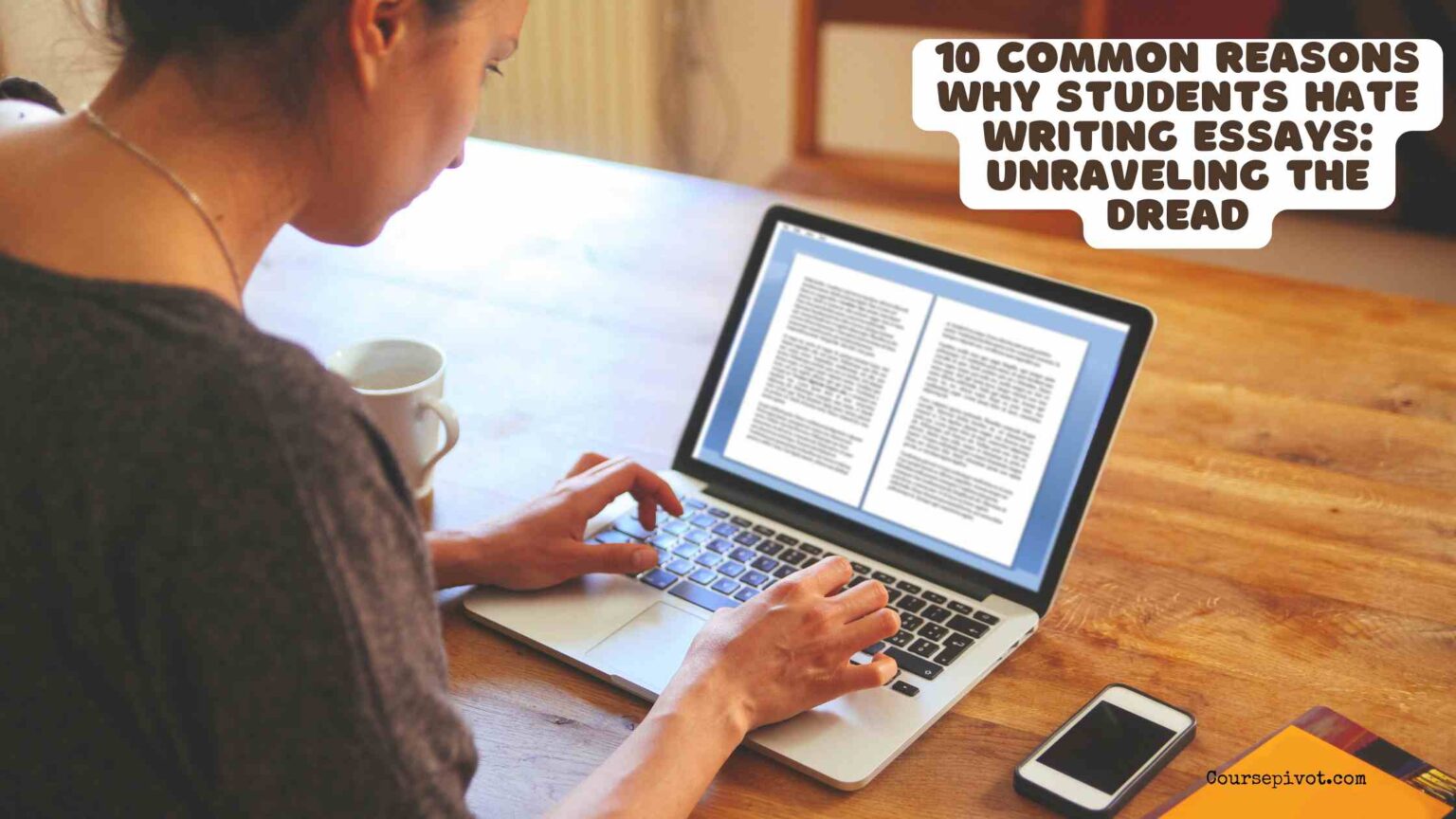 10 Common Reasons Why Students Hate Writing Essays