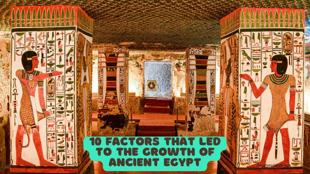 10 Factors That Led To The Growth Of Ancient Egypt
