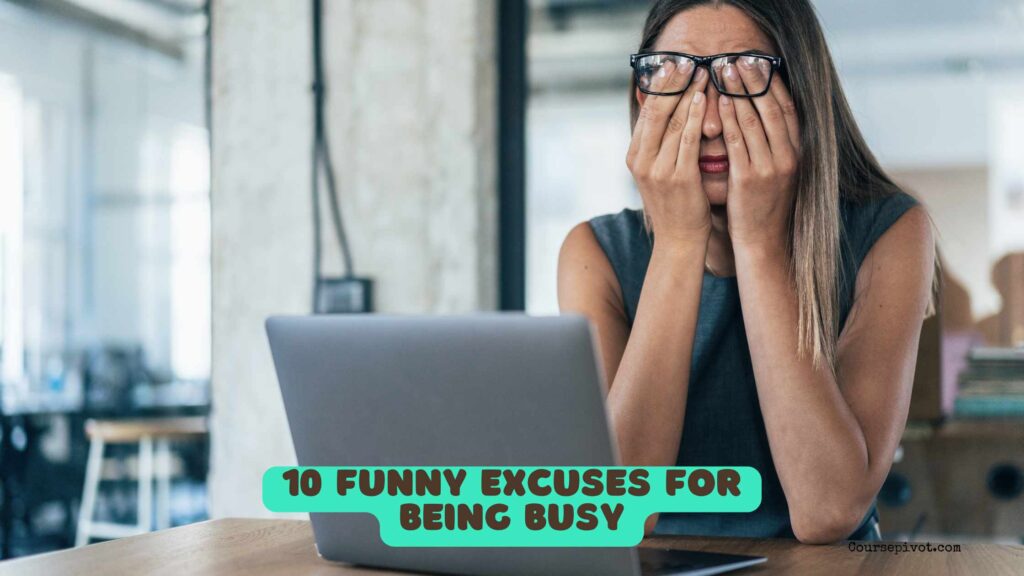 10 Funny Excuses For Being Busy