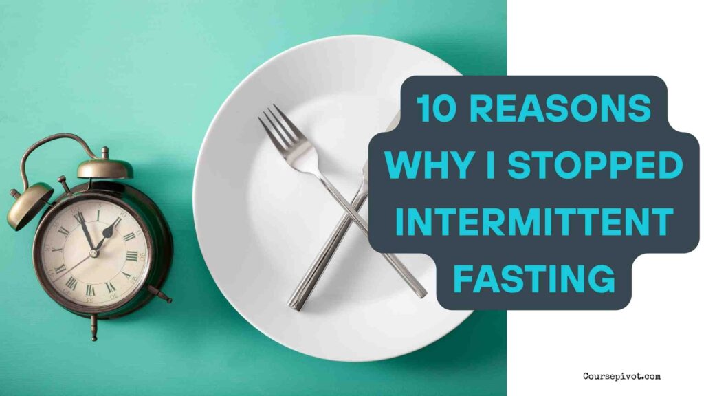 10 Reasons Why I Stopped Intermittent Fasting
