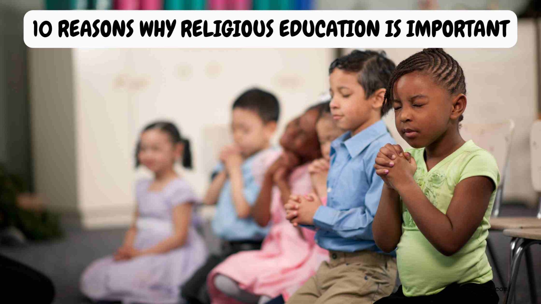 10 Reasons Why Religious Education Is Important