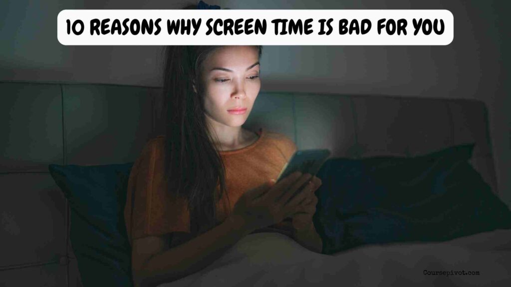 10 Reasons Why Screen Time Is Bad For You