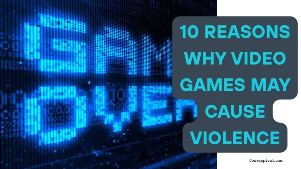 10 Reasons Why Video Games May Cause Violence