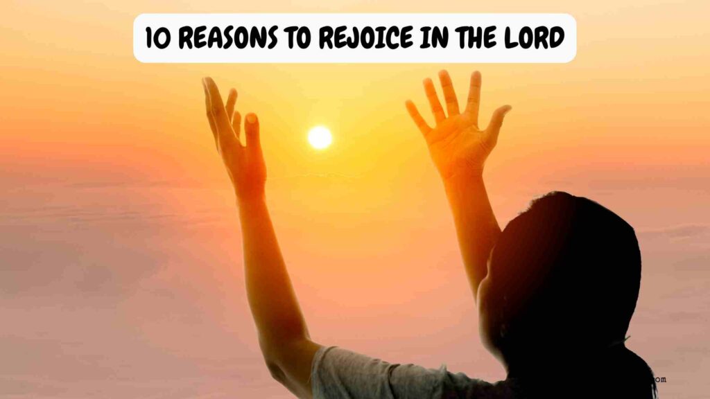Philippians 4:4 - Ten Reasons To Rejoice In The Lord