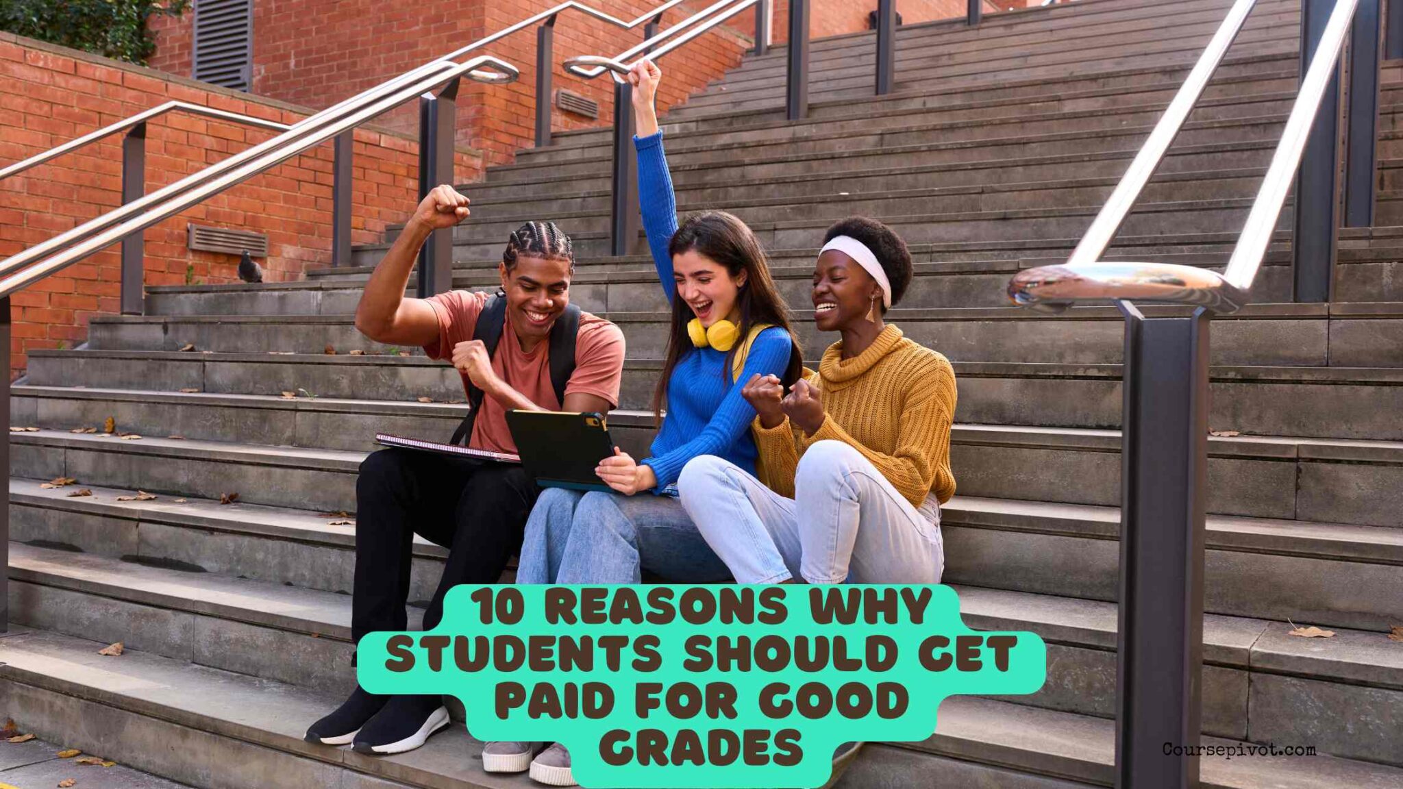 10 Reasons Why Students Should Get Paid For Good Grades
