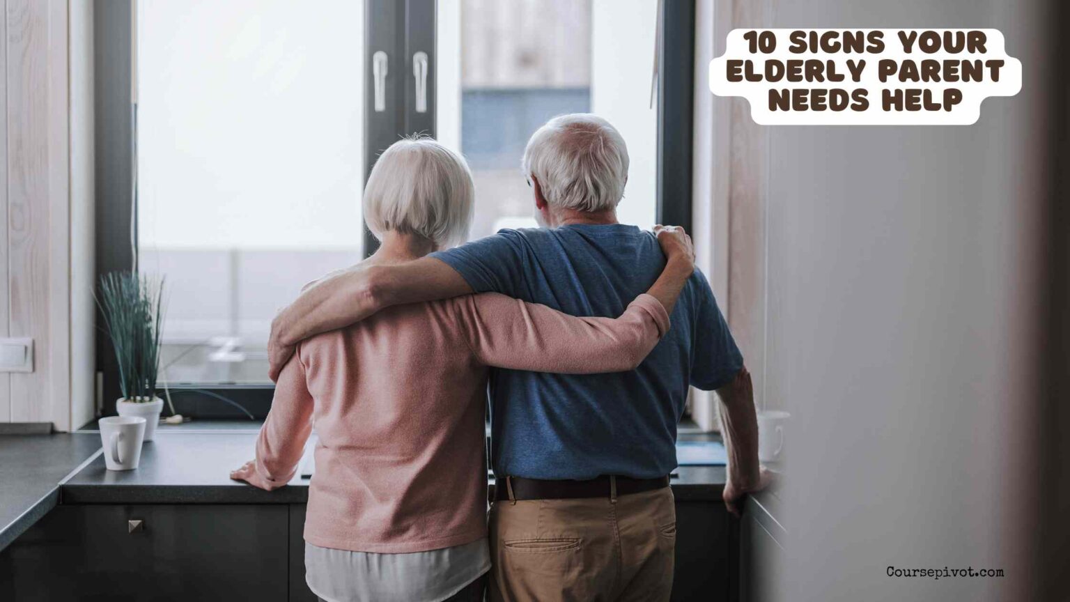 10 Signs Your Elderly Parent Needs Help