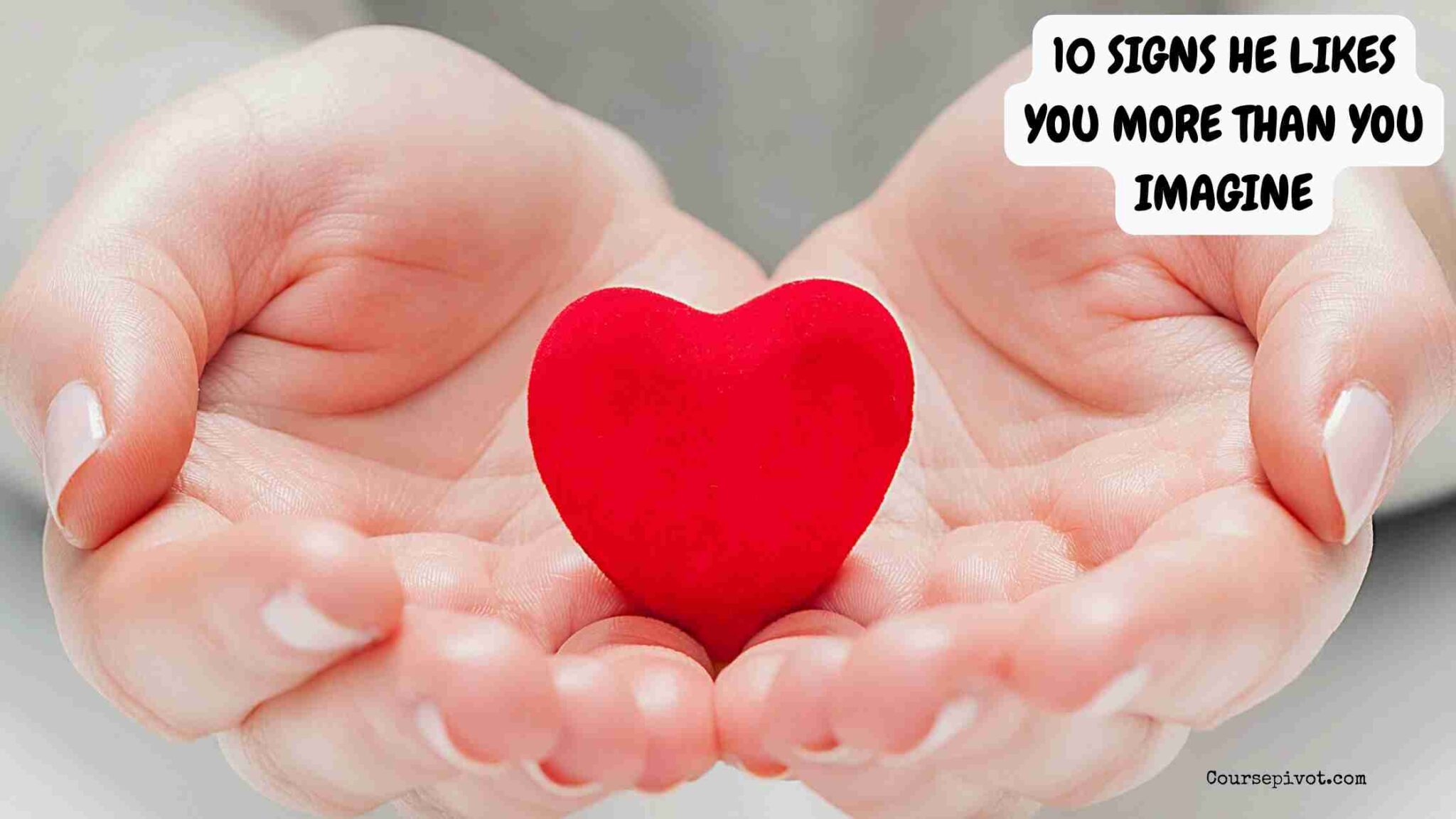 10 Signs He Likes You More Than You Imagine