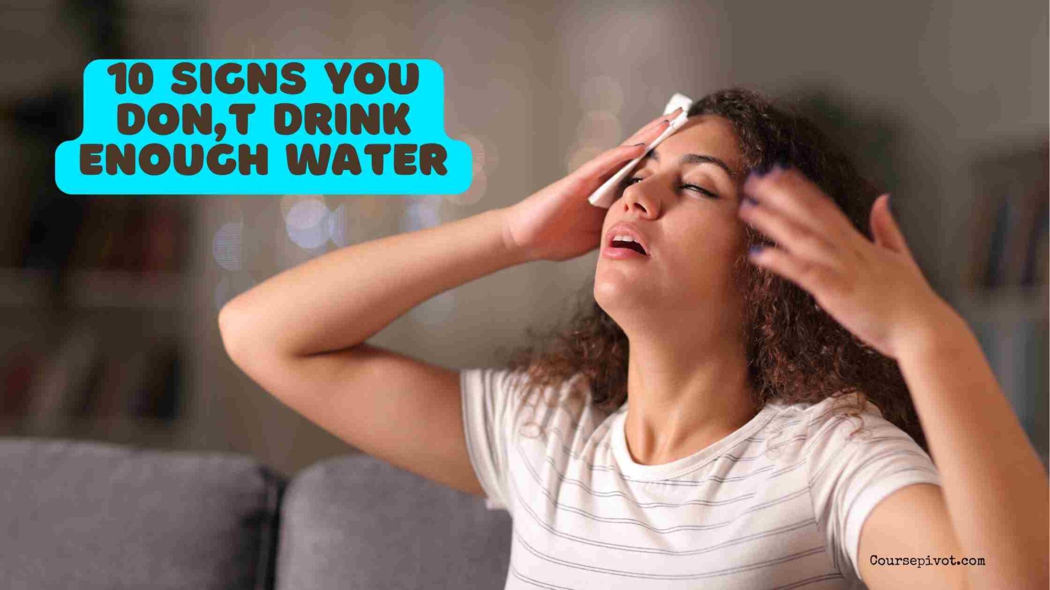 10 Signs You Don’t Drink Enough Water