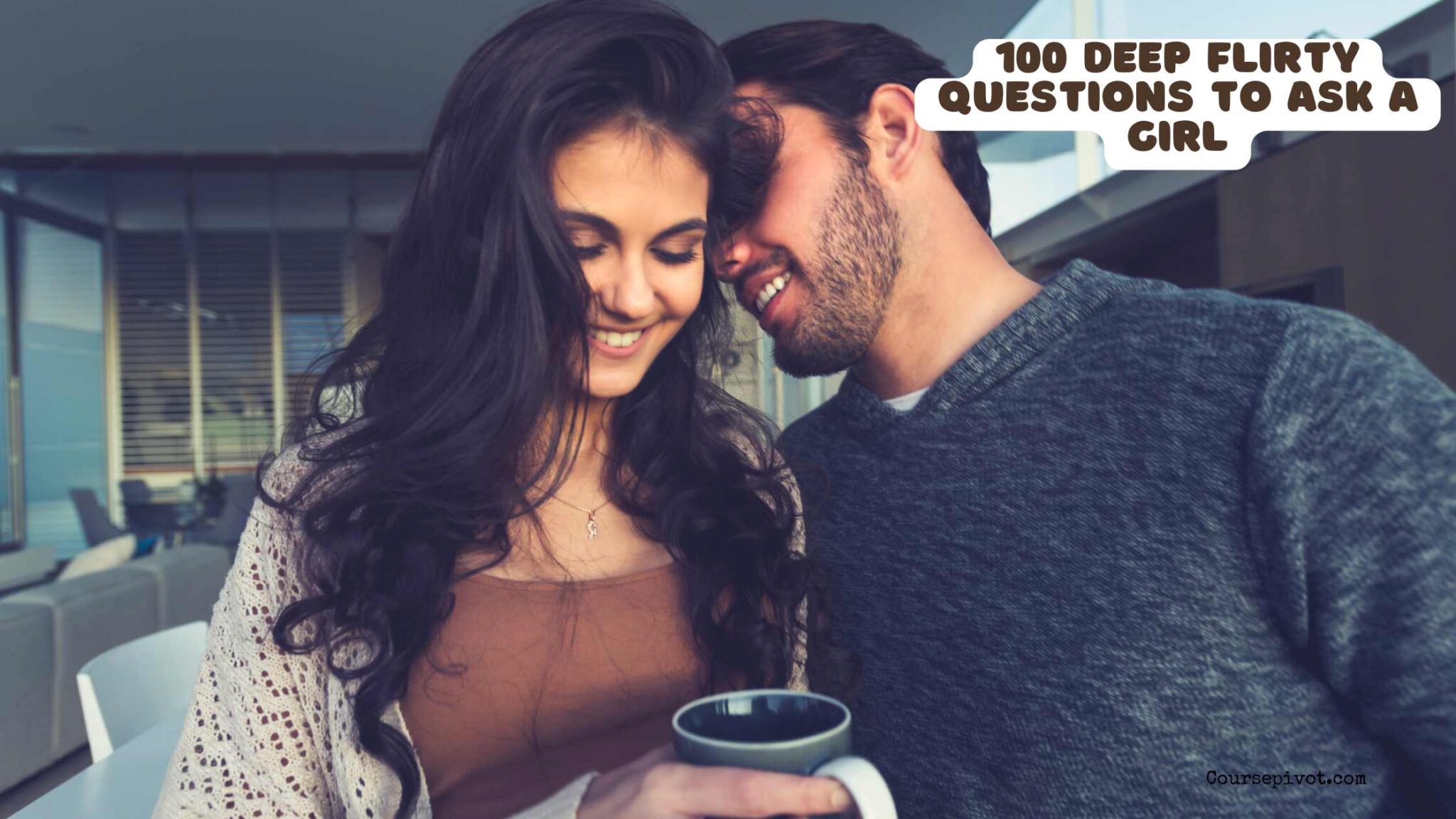 100 Deep Flirty Questions To Ask A Girl