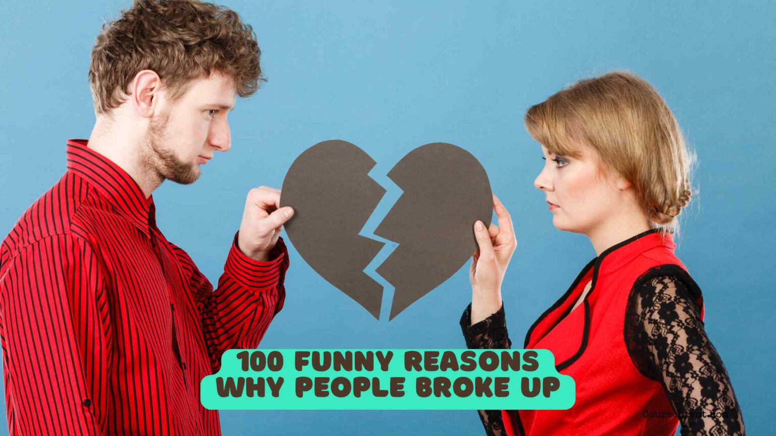 100 Funny Reasons Why People Broke Up