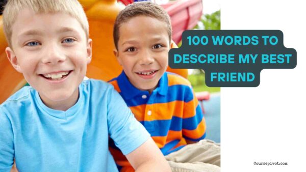 100 Words To Describe My Best Friend