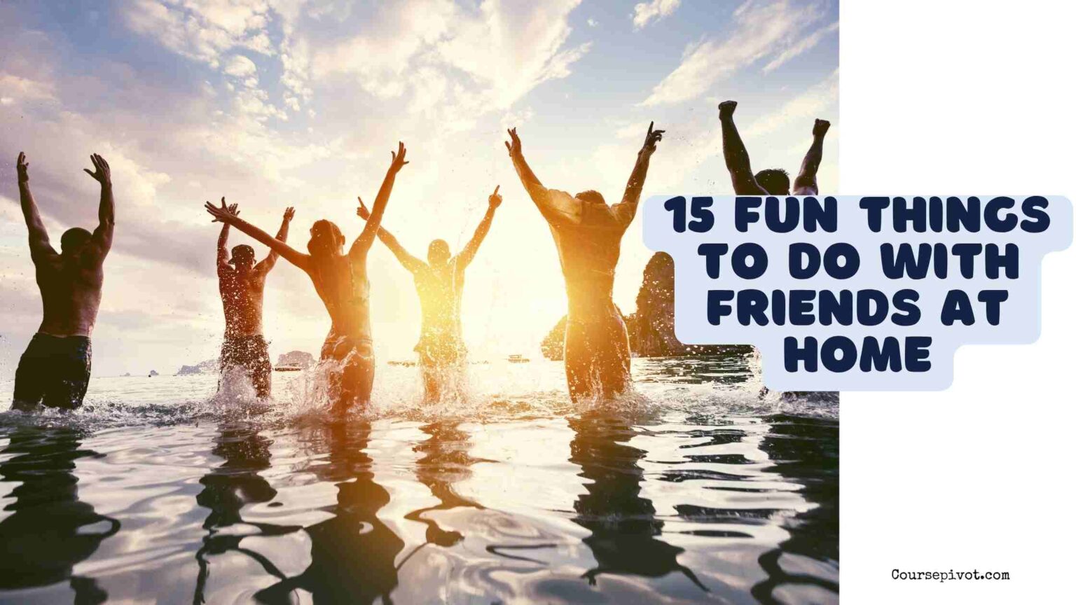 15 Fun Things To Do With Friends At Home