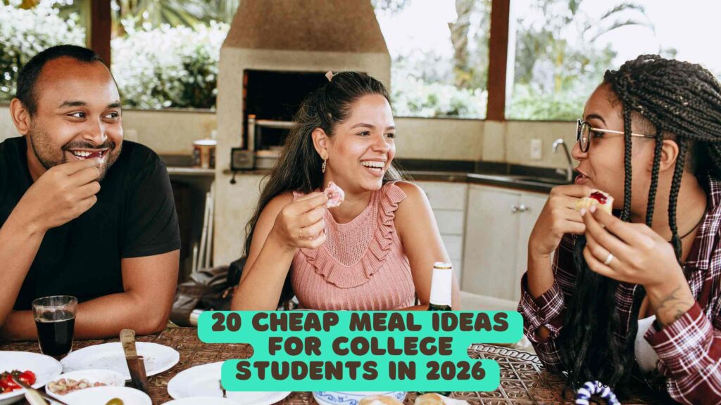 20 Cheap Meal Ideas For College Students In 2026