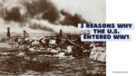 Three Reasons Why The United States Entered World War I