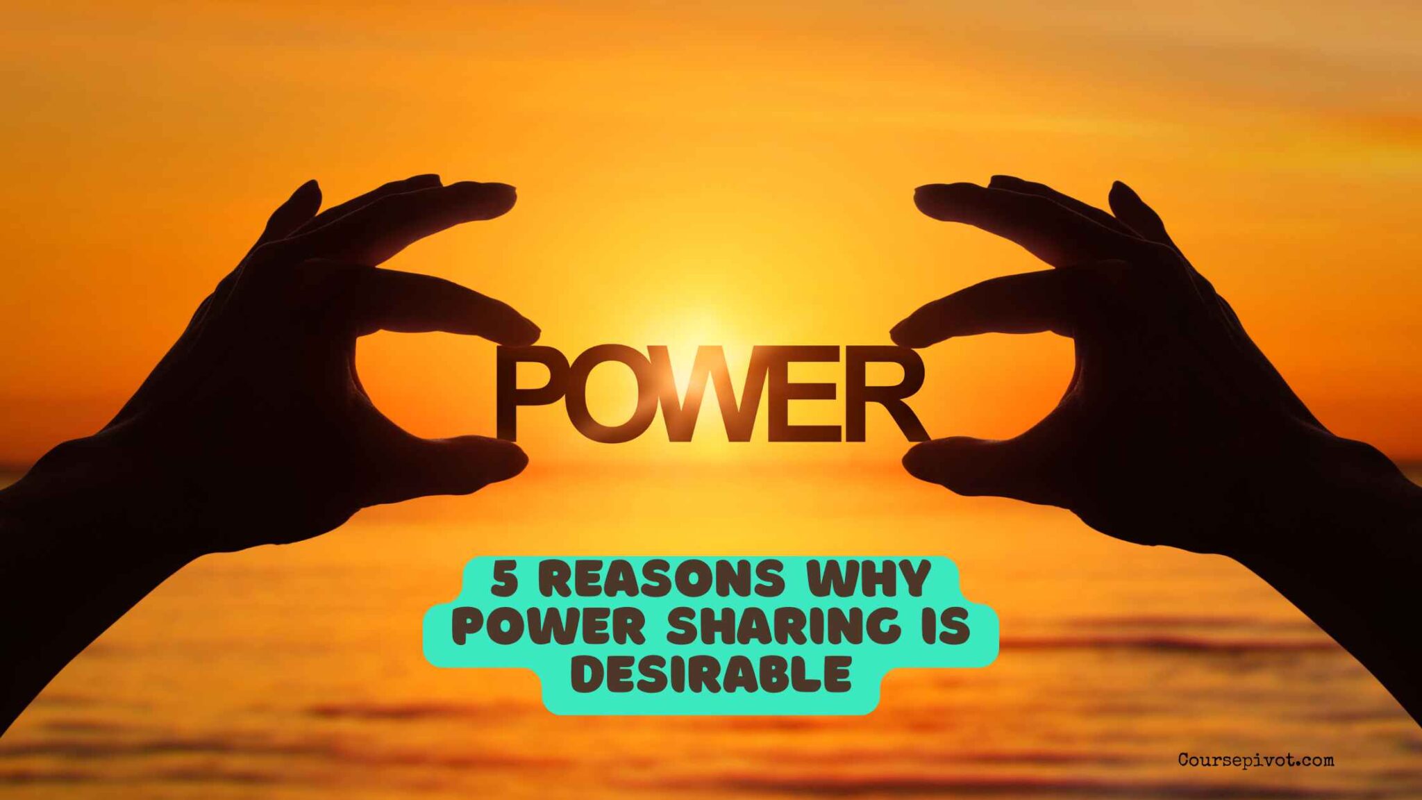 5 Reasons Why Power Sharing Is Desirable