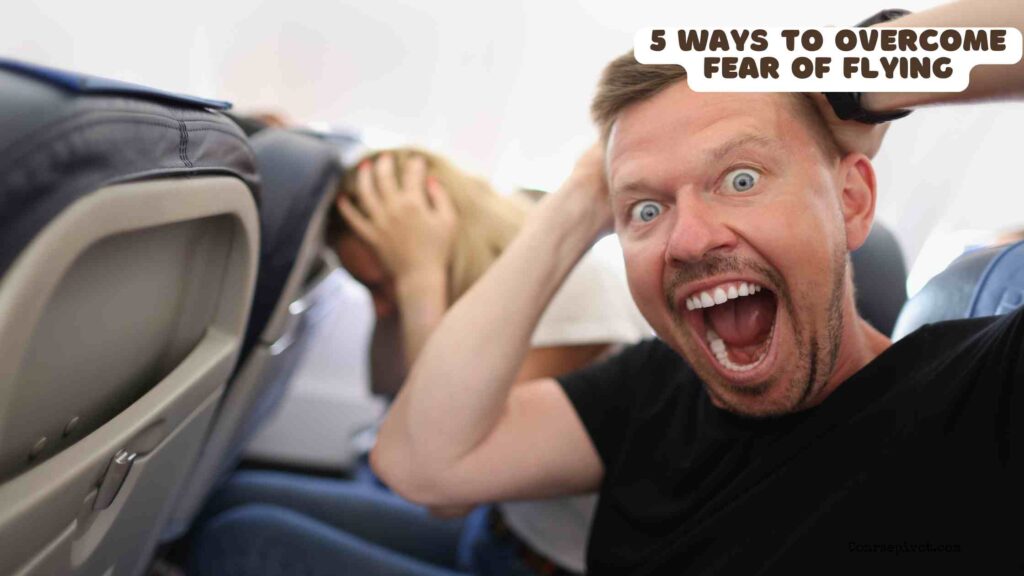 5 Ways To Overcome Fear Of Flying