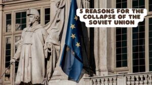 5 Reasons For The Collapse Of The Soviet Union