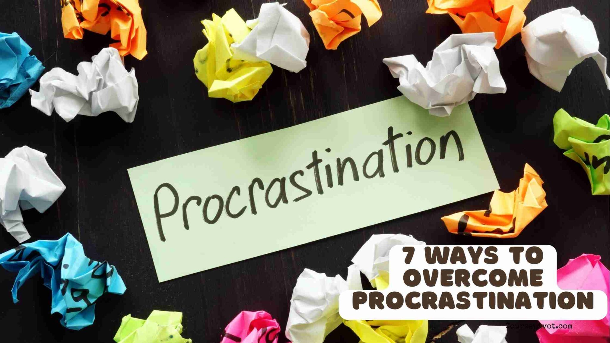 7 Ways To Overcome Procrastination