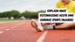 What Distinguishes Acute And Chronic Sports Injuries