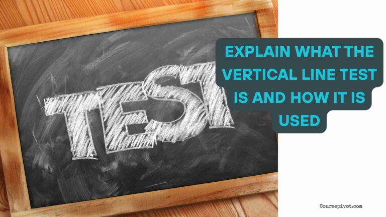 Explain What The Vertical Line Test Is And How It Is Used