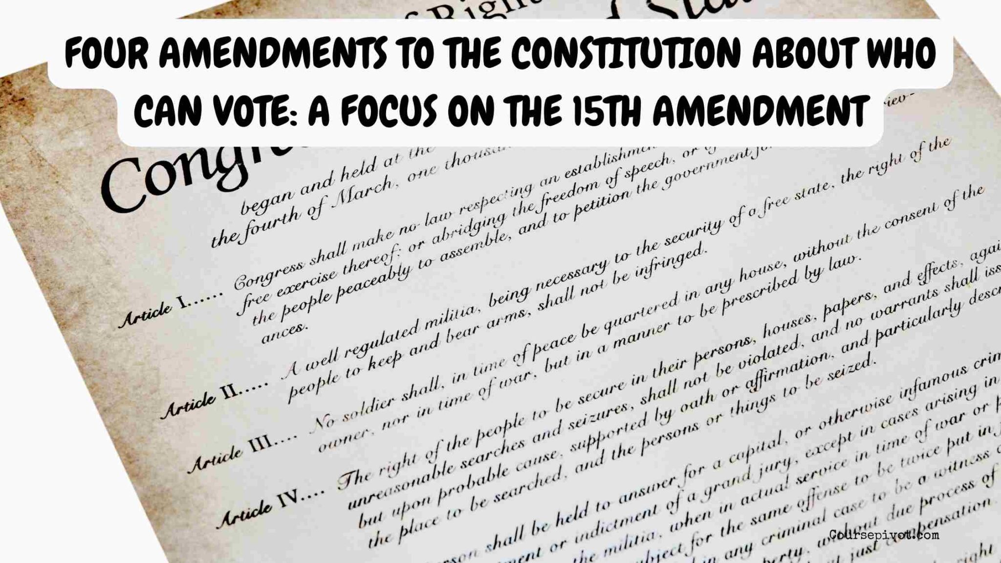 Four Amendments To The Constitution About Who Can Vote - The 15th Amendment