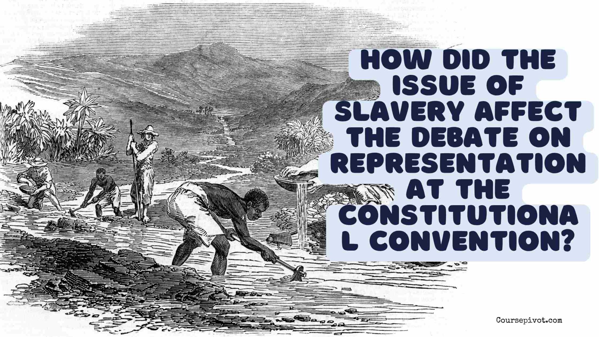 How Did The Issue Of Slavery Affect The Debate On Representation At The ...