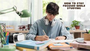 How To Stay Focused While Studying