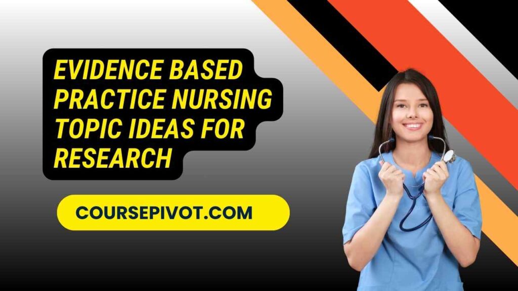 Top 20 Hot Evidence Based Practice Nursing Topics To Research 2025