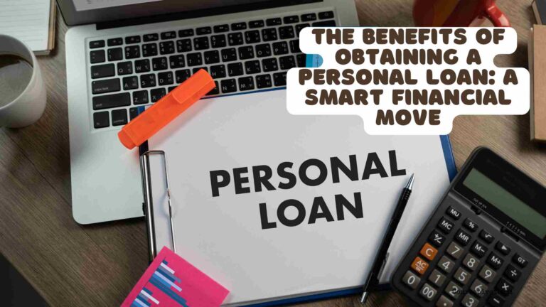 The Benefits Of Obtaining A Personal Loan: A Smart Financial Move