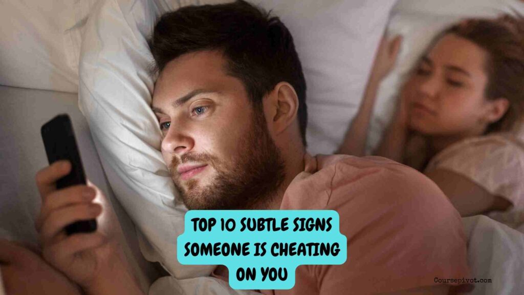 Top 10 Subtle Signs Someone Is Cheating On You