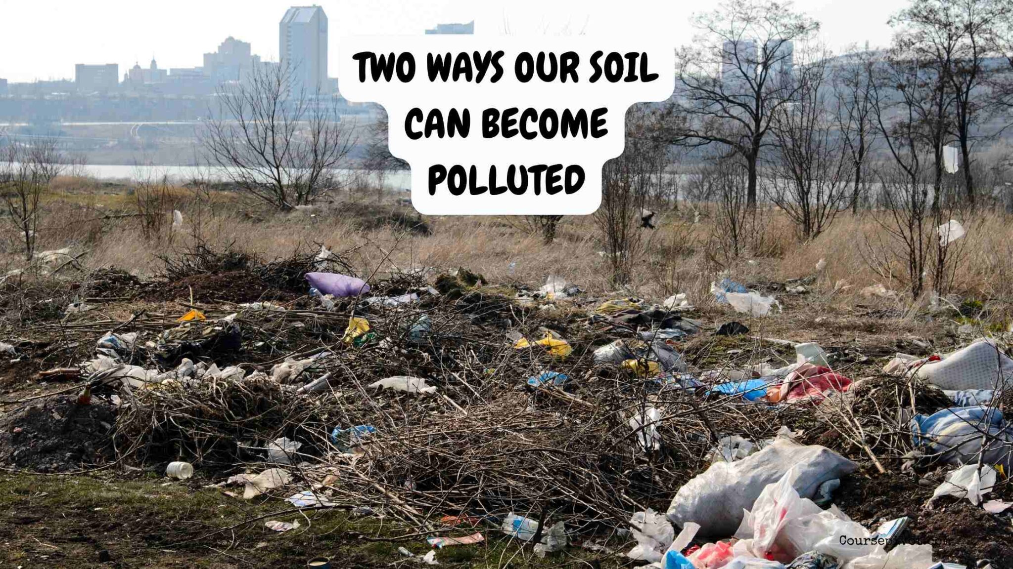 Two Ways Our Soil Can Become Polluted