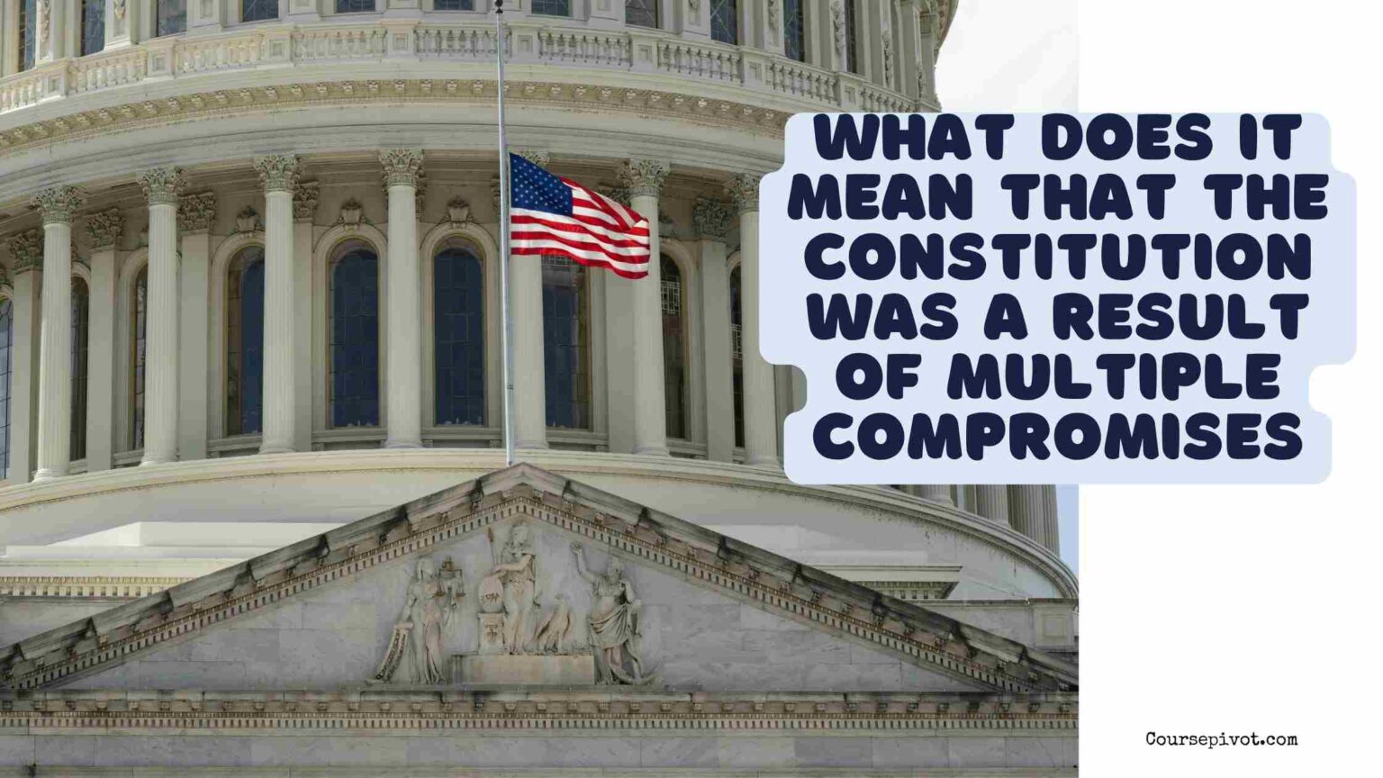 What Does It Mean That The Constitution Was A Result Of Multiple ...