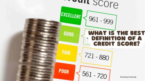 What Is The Best Definition Of A Credit Score?
