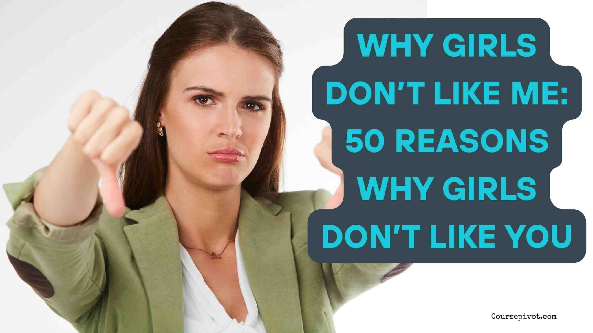 Why Girls Don’t Like Me: 50 Reasons Why Girls Don’t Like You