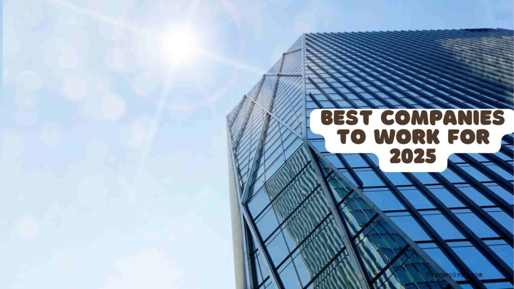 Best Companies To Work For In 2025