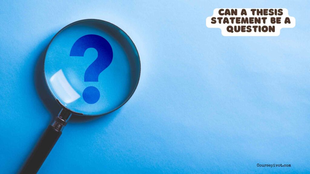 Can A Thesis Statement Be A Question?