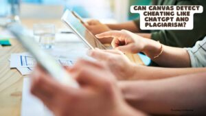 Can Canvas Catch Cheating Like ChatGPT And Plagiarism?