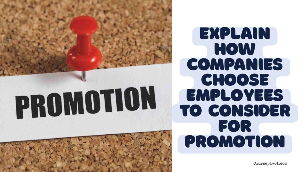 How Companies Choose Employees To Consider For Promotion