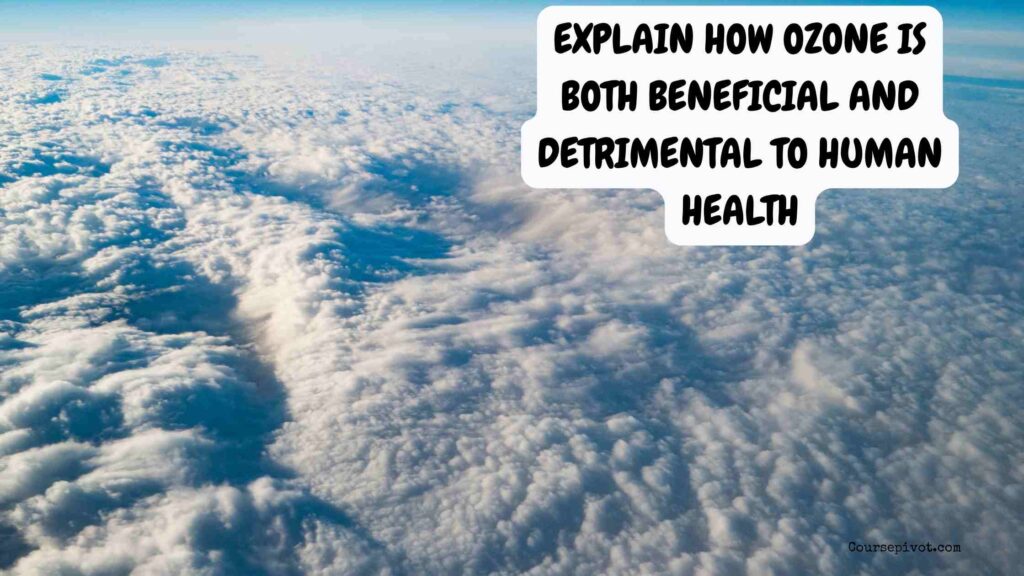 How Is Ozone Both Beneficial And Detrimental To Human Health?