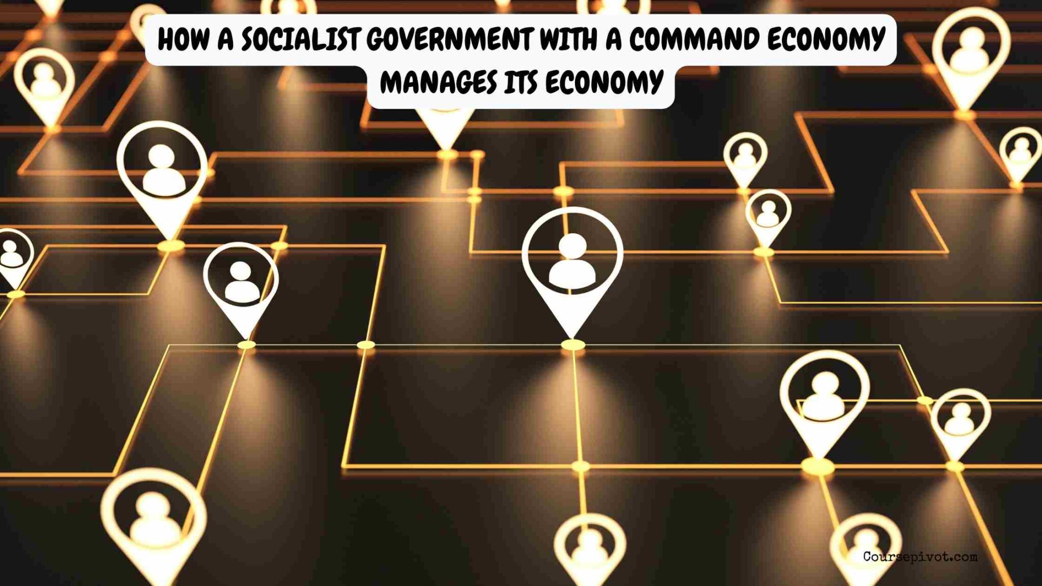 How A Socialist Government With A Command Economy Manages Its Economy