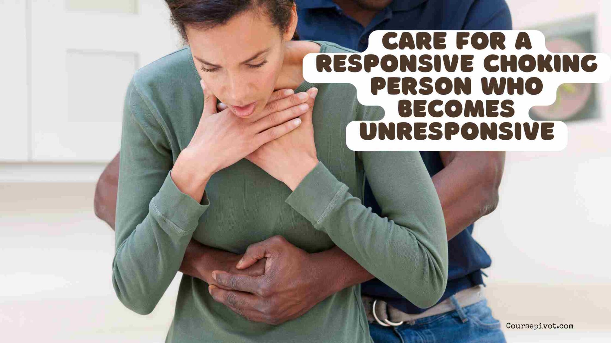 Care For A Responsive Choking Person Who Becomes Unresponsive