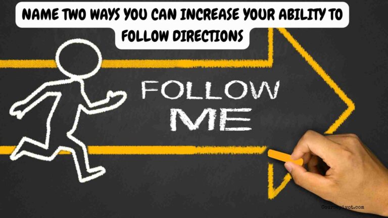 What Are Two Ways You Can Increase Your Ability To Follow Directions?