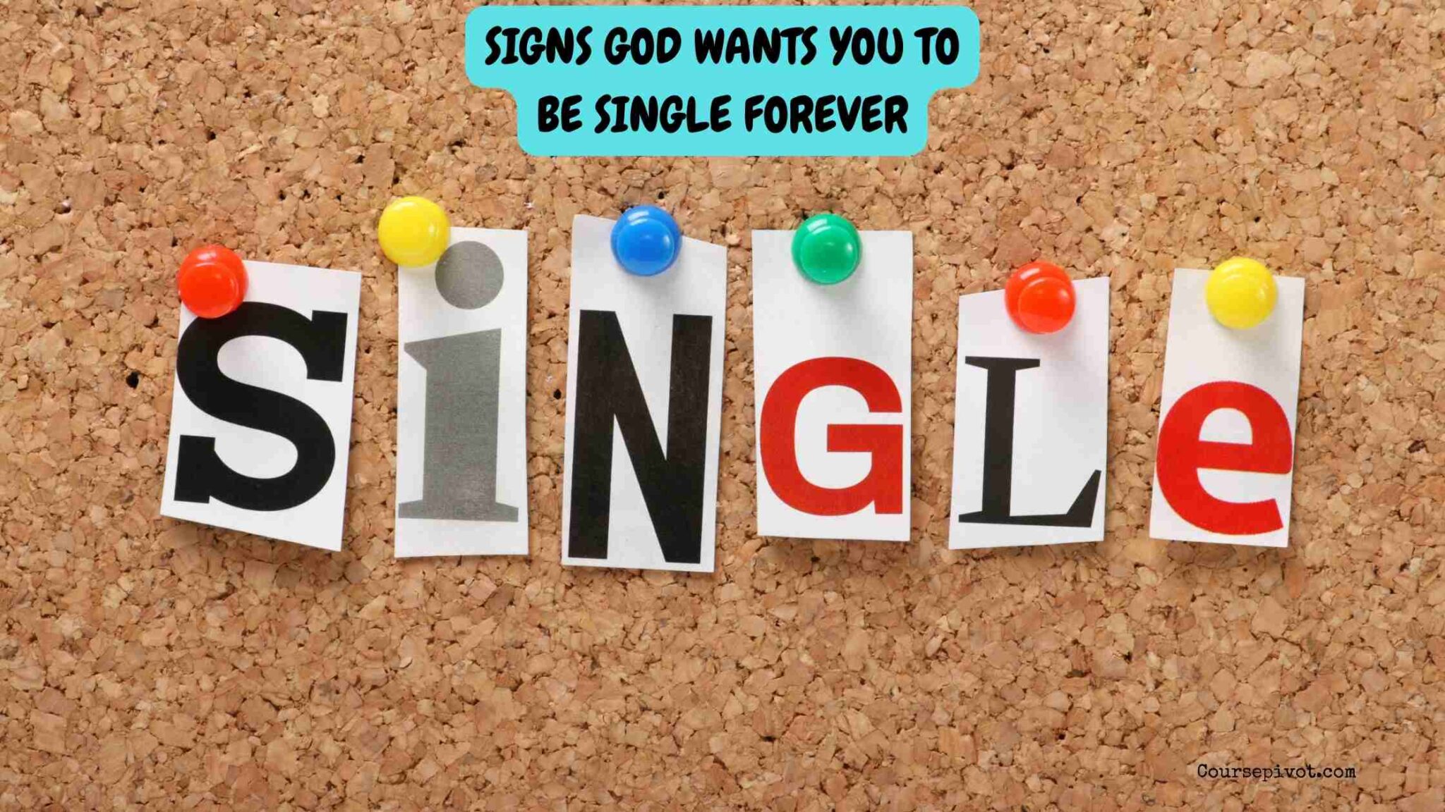 Signs God Wants You To Be Single Forever