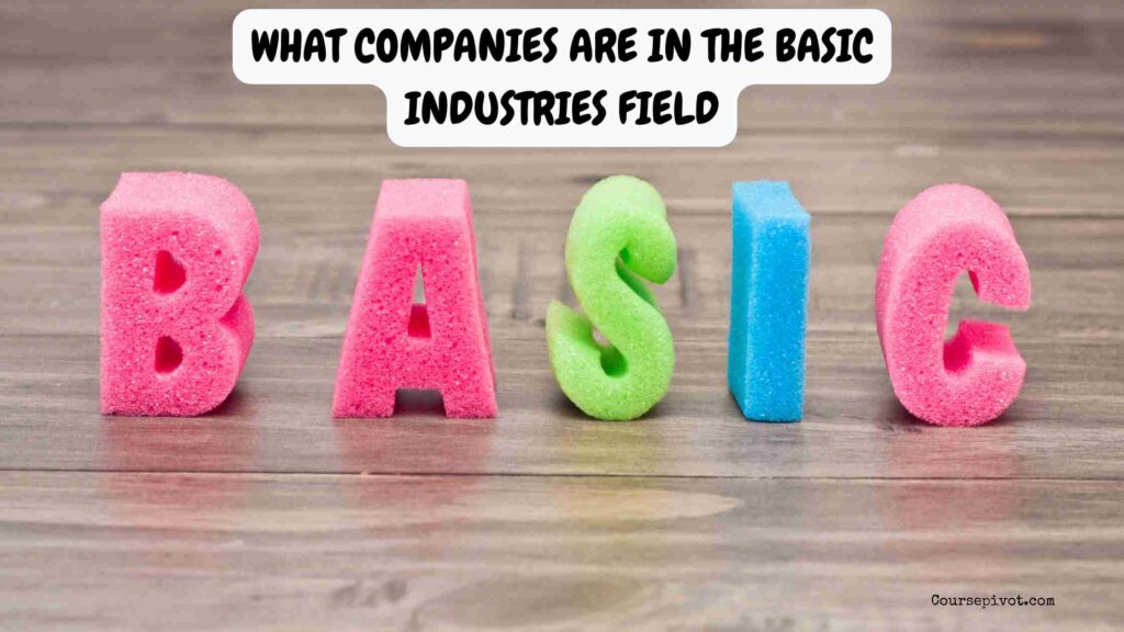 What Companies Are In The Basic Industries Field?