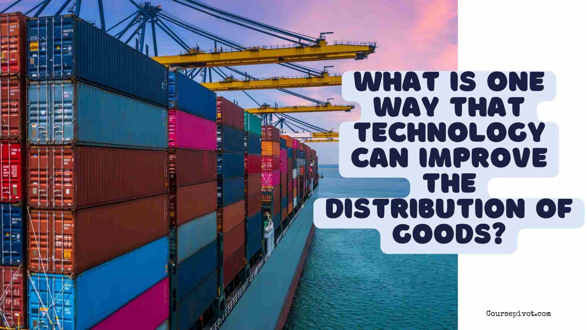 What Is One Way Technology Can Improve The Distribution Of Goods?