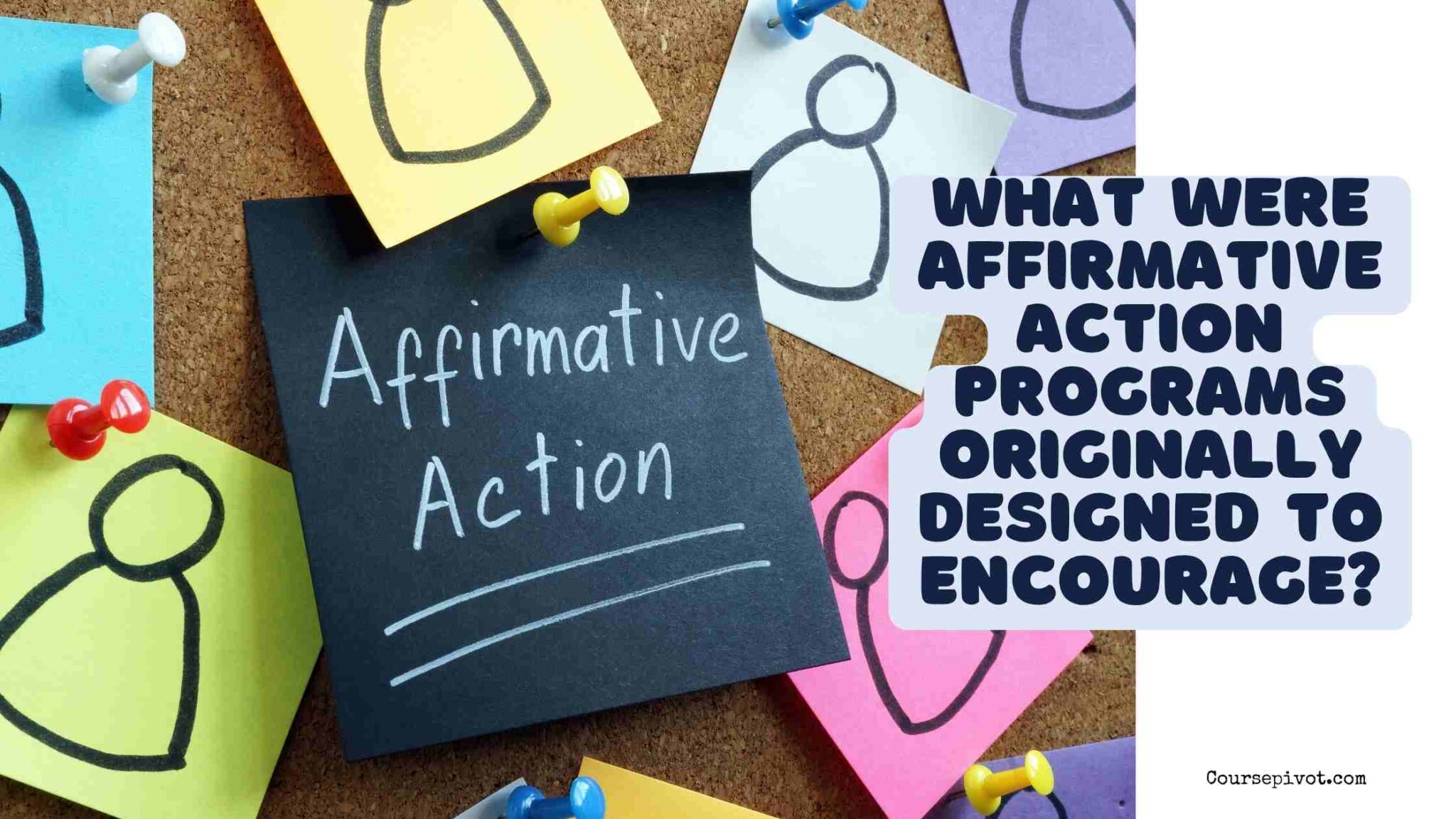 What Were Affirmative Action Programs Originally Designed To Encourage?
