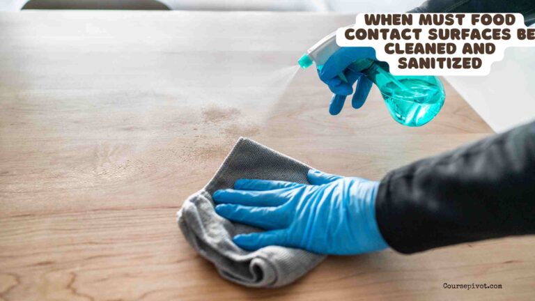When Must Food Contact Surfaces Be Cleaned And Sanitized?