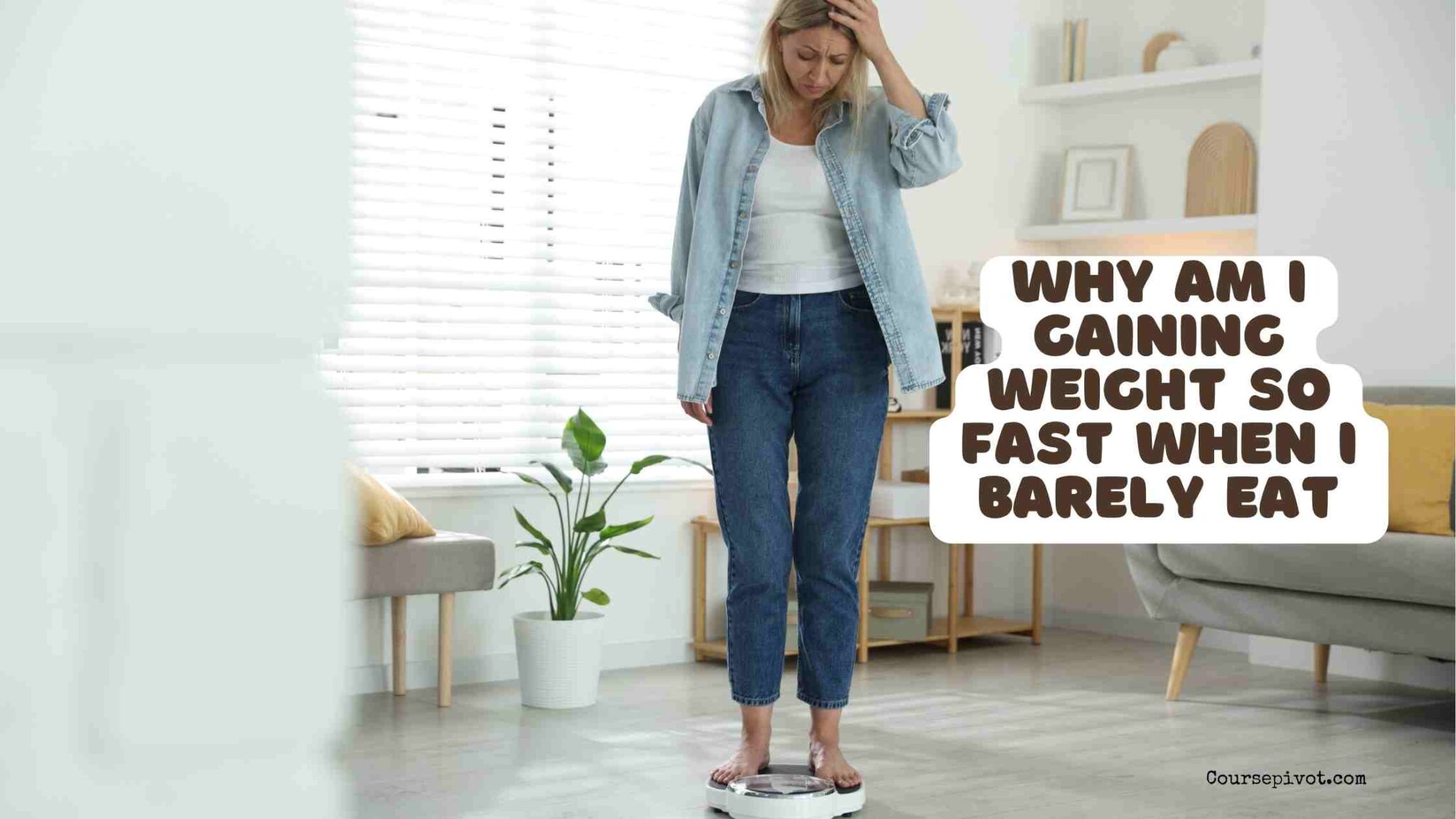 Why Am I Gaining Weight So Fast When I Barely Eat?