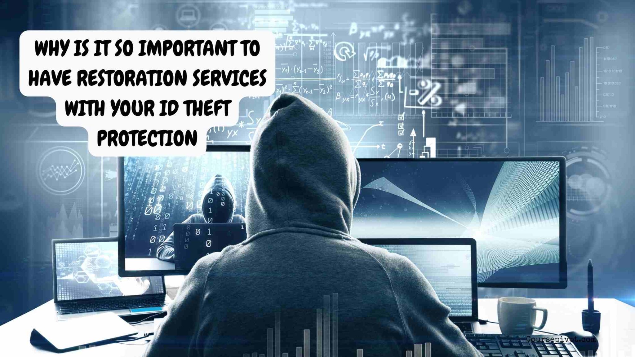 Why Is It So Important To Have Restoration Services With Your ID Theft ...